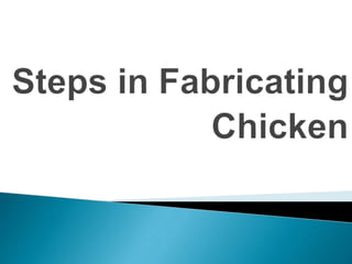 Steps in Fabricating Chicken.pptx
