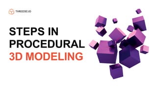 STEPS IN PROCEDURAL 3D MODELING | PPT