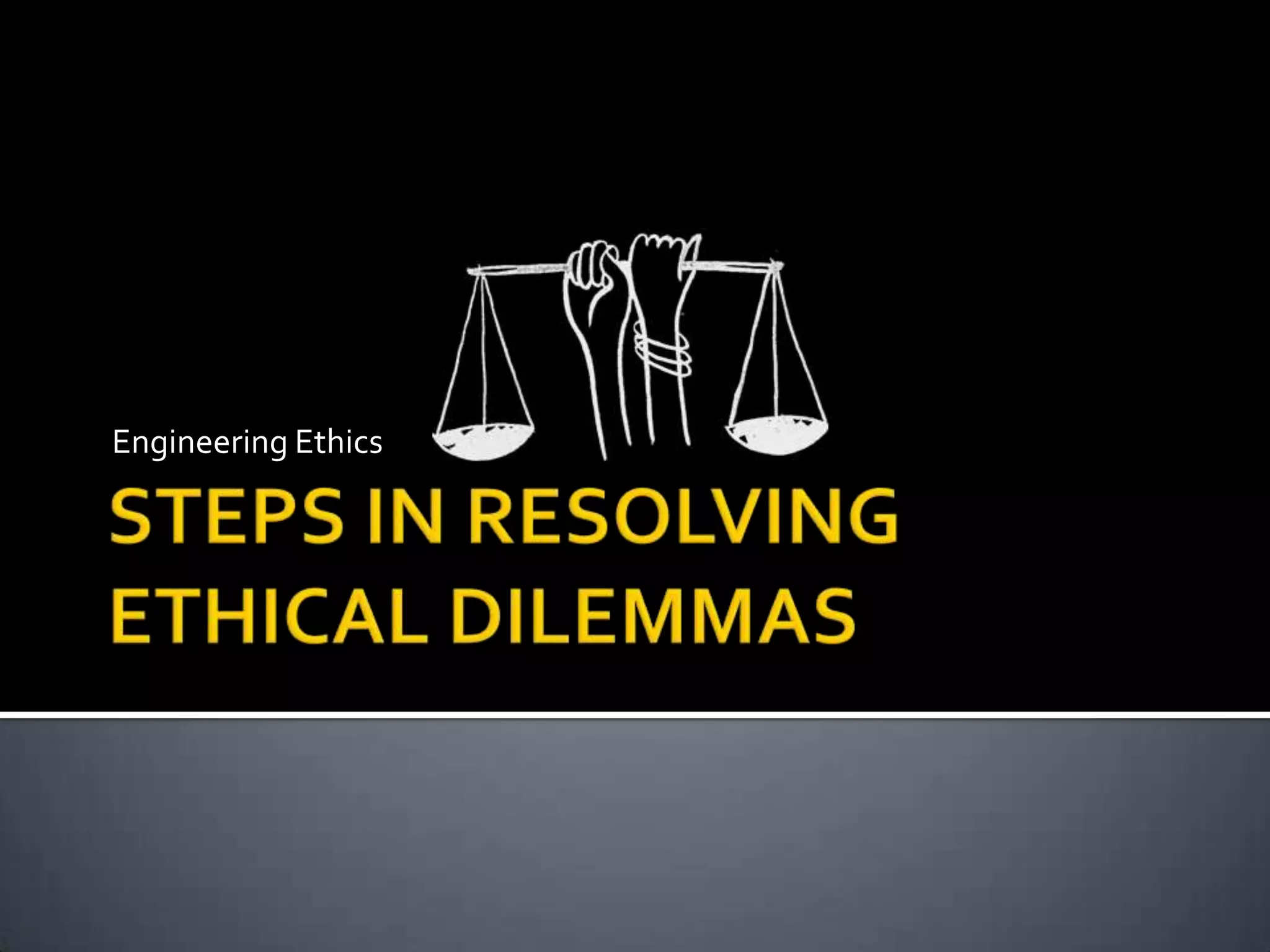 Steps in resolving ethical dilemmas | PPTX