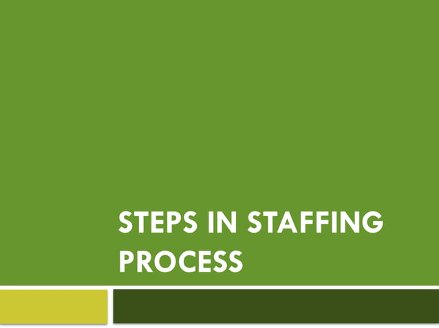 STEPS IN STAFFING PROCESS (Principles of Management).pptx