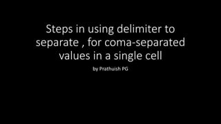 Steps in using delimiter to separate , for.pptx