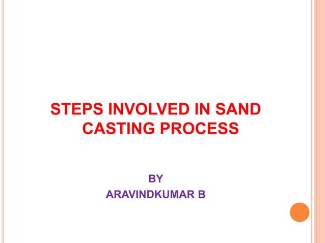 Steps involved in sand casting process | PPT