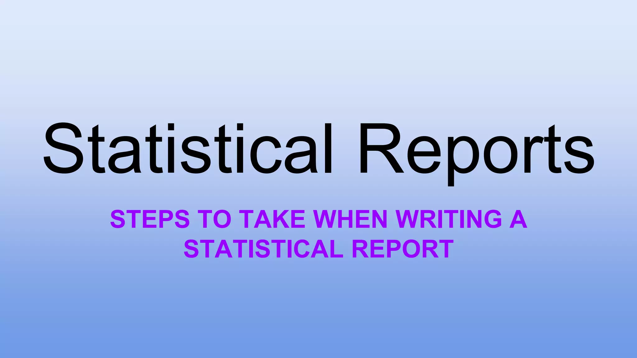 Steps in writing a statistical reports | PPTX