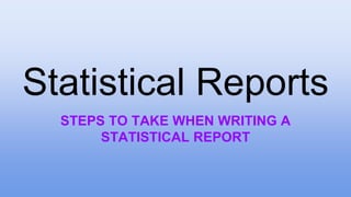 Steps in writing a statistical reports | PPTX