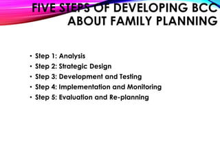 Steps of developing Behavior Change Communication (BCC) for family planning | PPTX