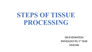 STEPS OF TISSUE PROCESSING in pathology for slide | PPTX