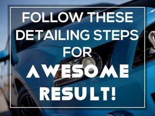 Steps on Car Detailing | PPT