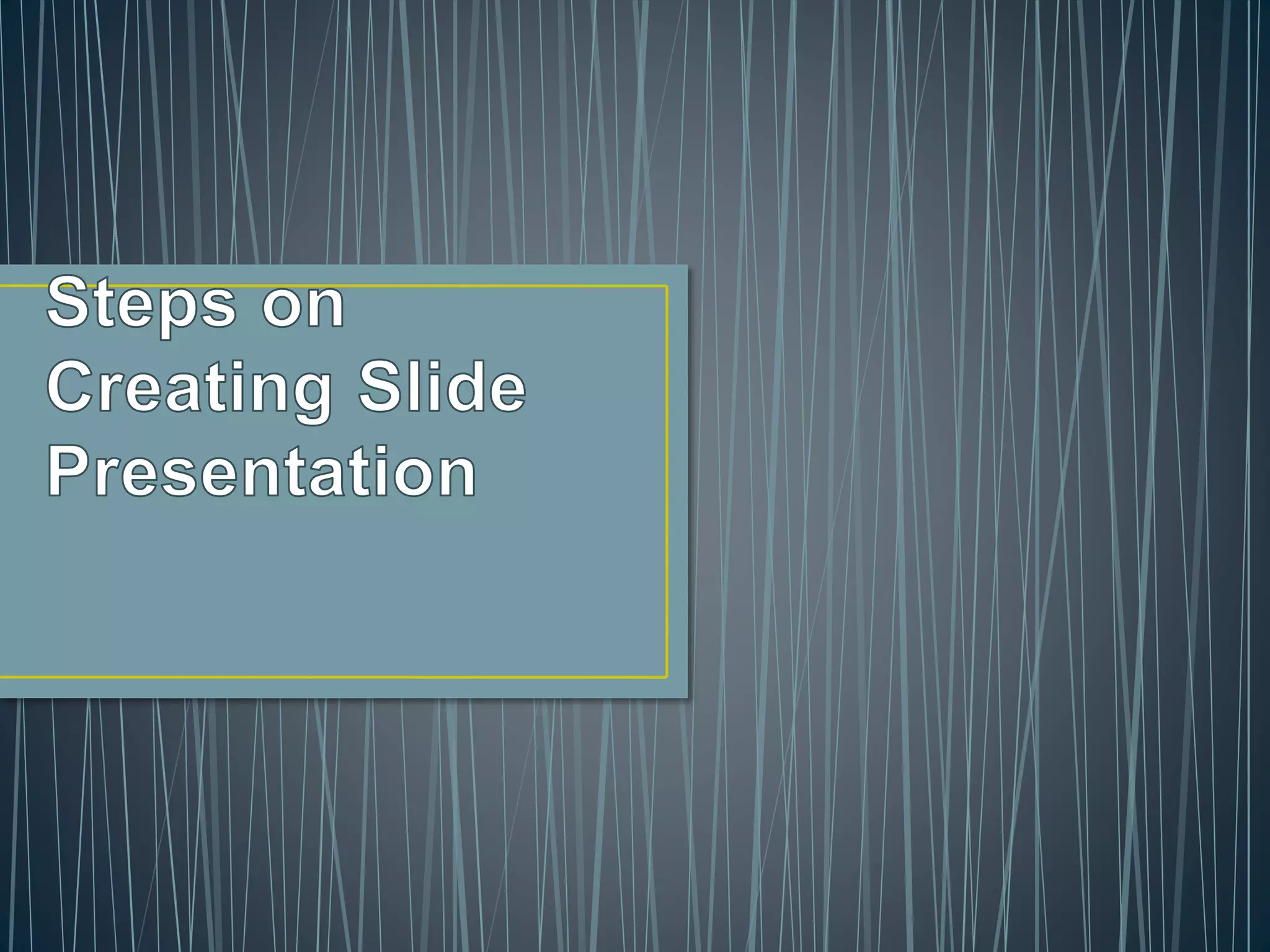 steps on creating slide show presentation.pptx