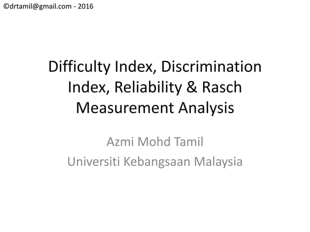 Difficulty Index, Discrimination Index, Reliability and Rasch Measurement Analysis | PPTX