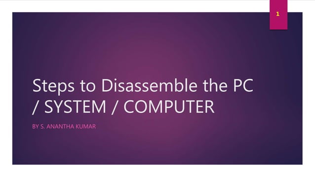 Steps to disassemble the computer system | PPTX | Computing ...