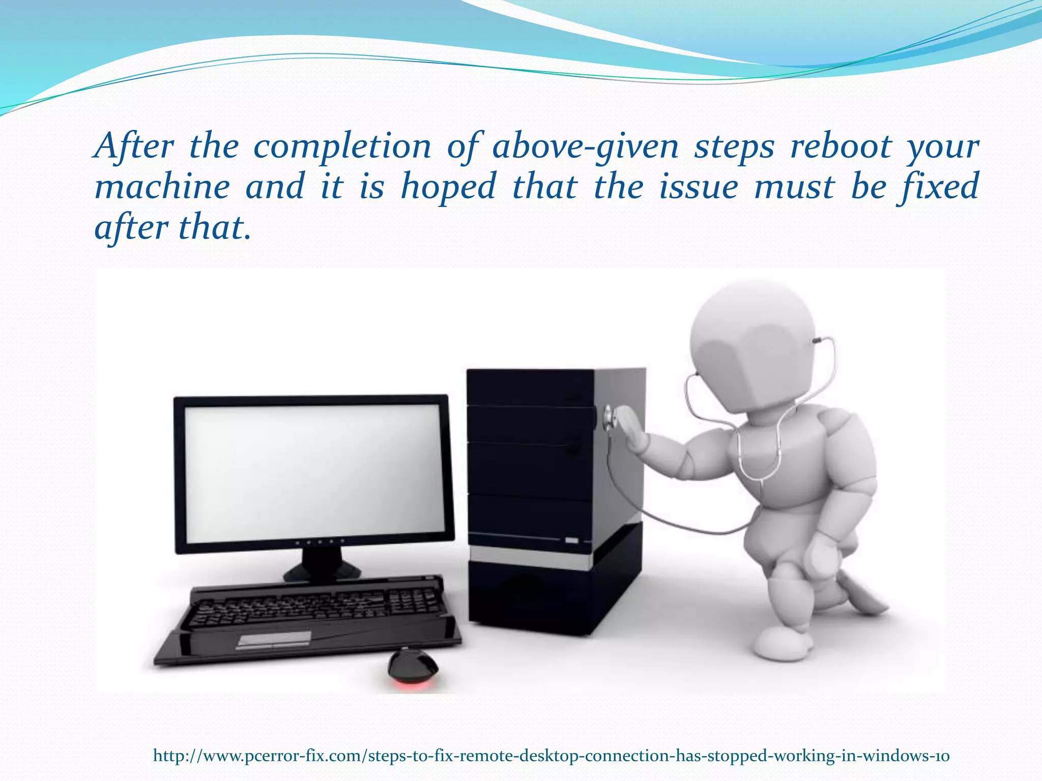 Steps To Fix Remote Desktop Connection Has Stopped Working In Windows 10 Ppt
