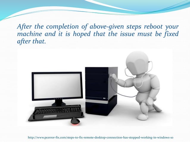 Steps To Fix Remote Desktop Connection Has Stopped Working In Windows 10 Ppt