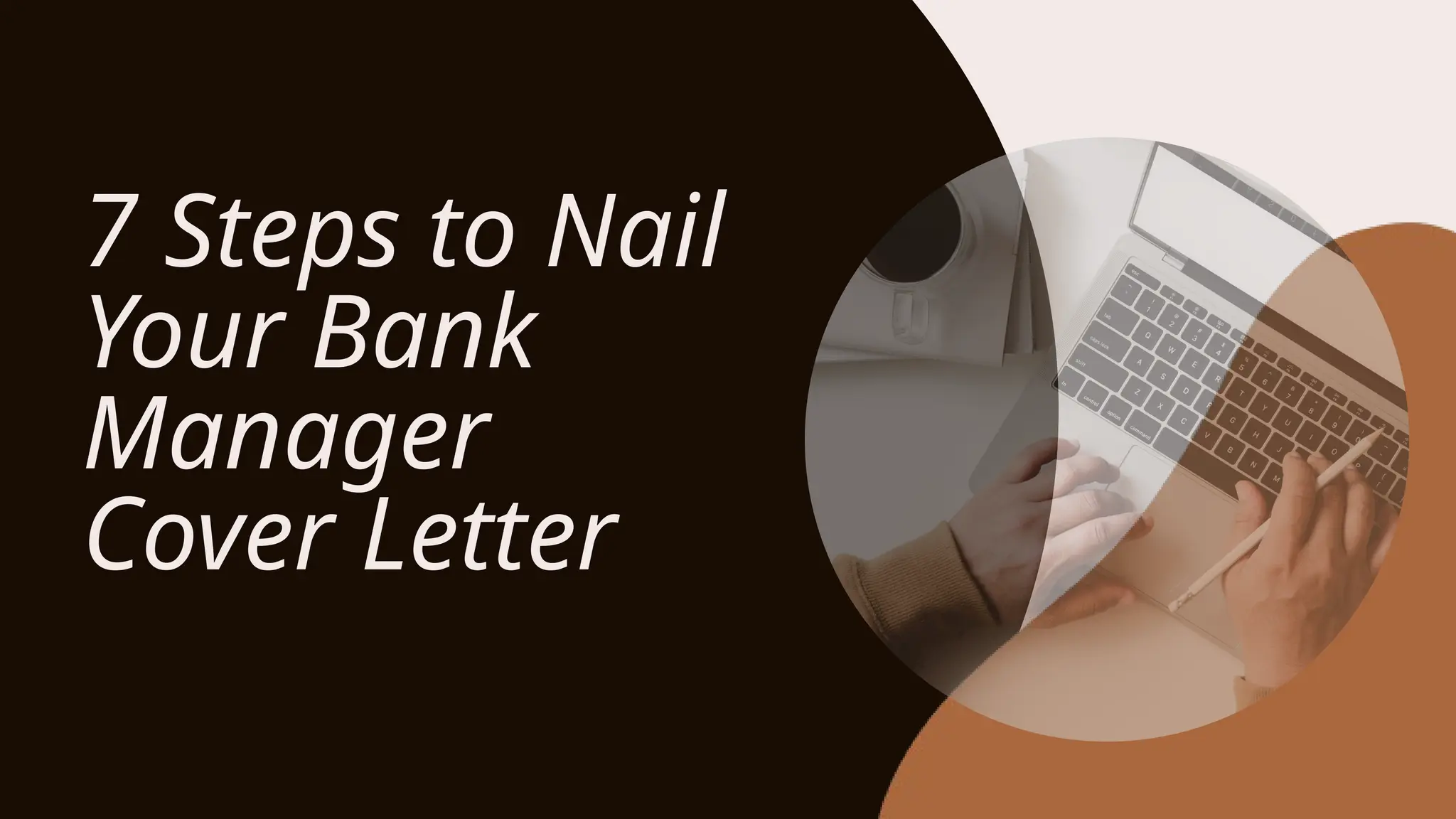 7 Steps to nail your bank manager cover letter.pptx