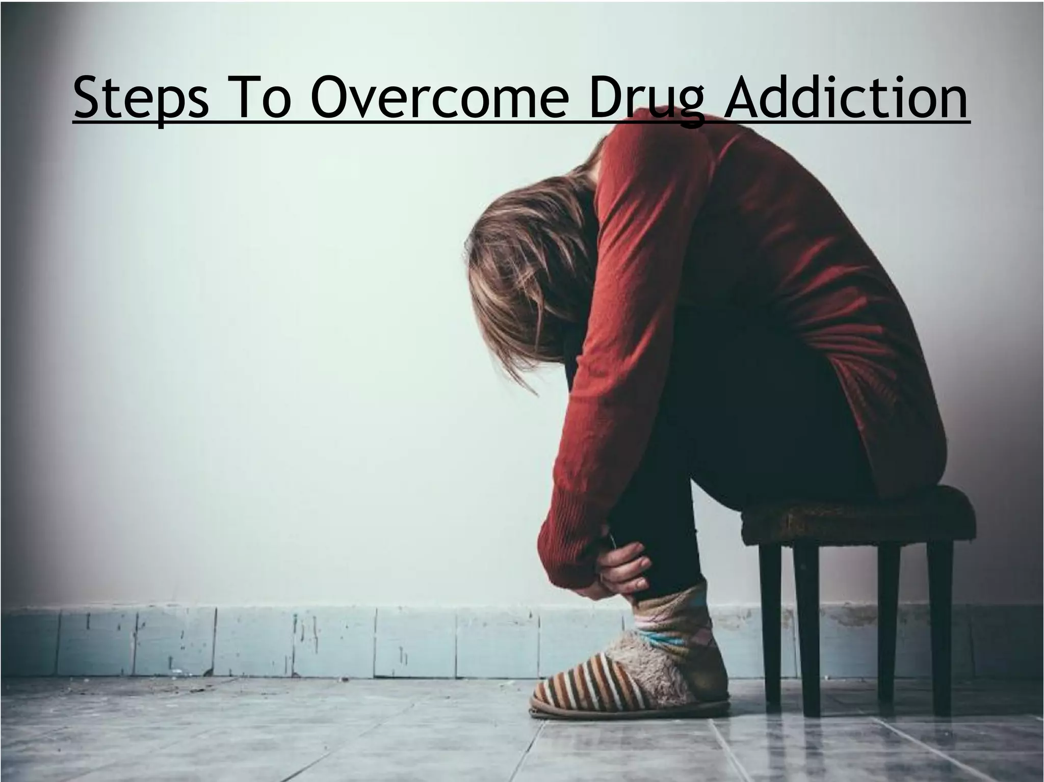 Steps to overcome drug addiction | PPT