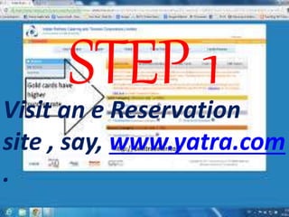 Step to reserve a Indian train ticket | PPTX