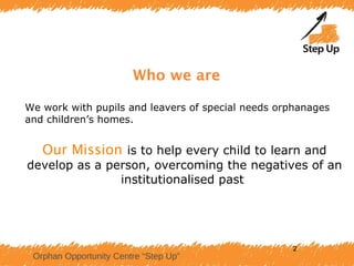 Step Up Orphan Opportunity Centre | PPT