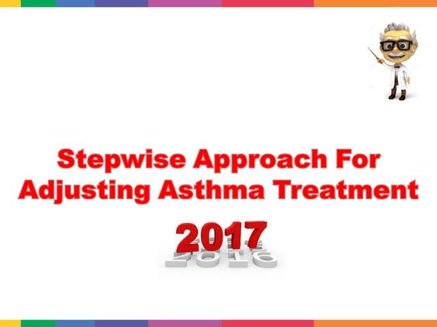 Stepwise Approach For Adjusting Asthma Treatment 2017 | PPT | Lung and ...