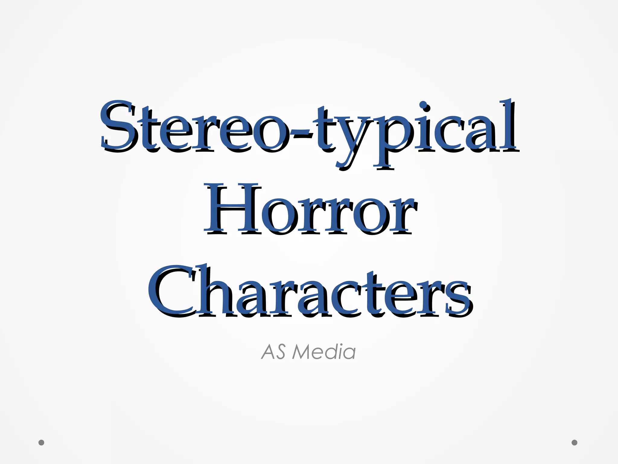 Stereo-typical Horror Characters | PPT