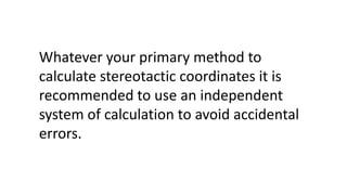 StereoCheck, StereoCheckRM, and CheckBRW - Stereotactic Coordinates ...