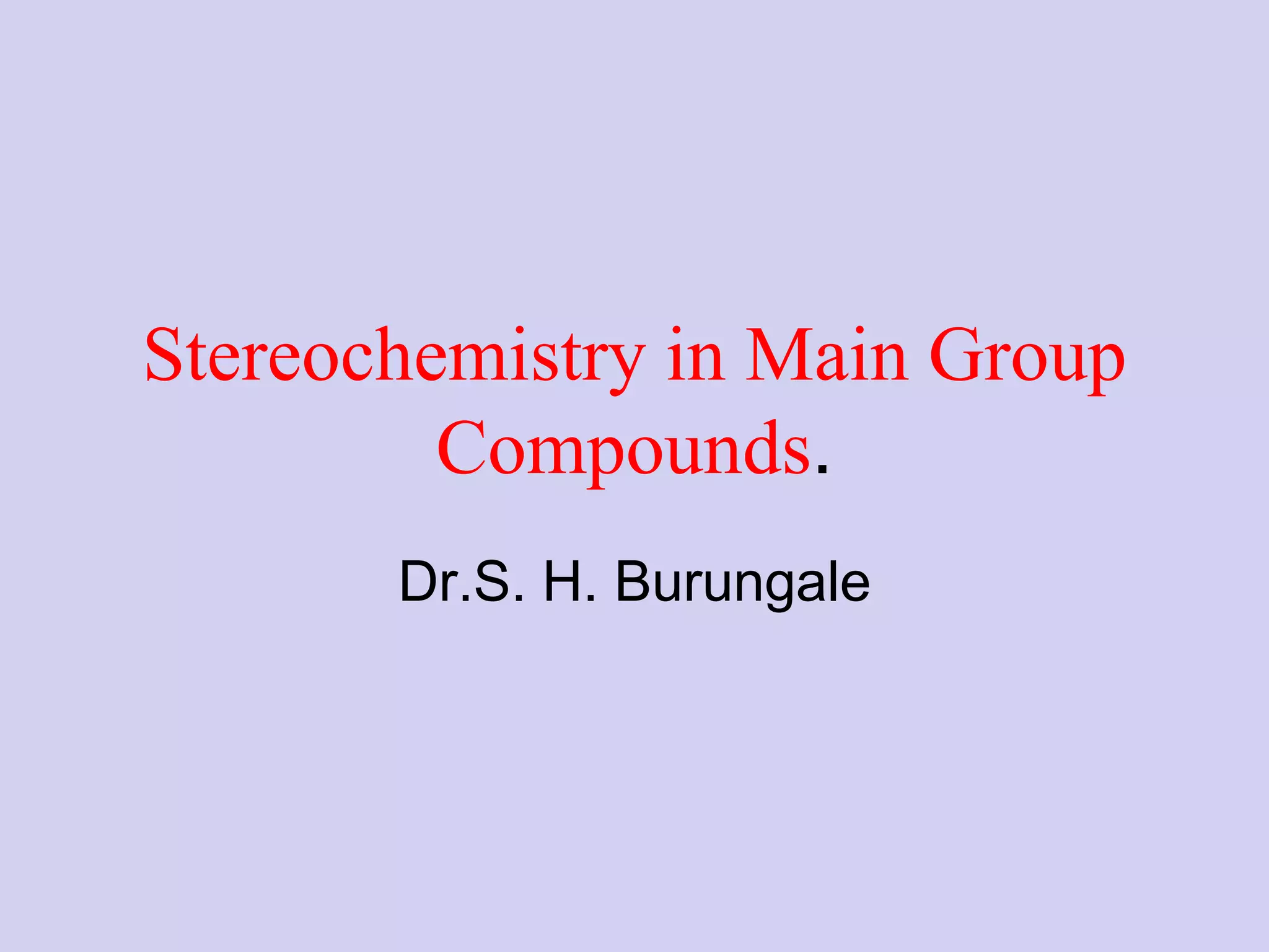 Stereochemistry in main group compounds. | PPT