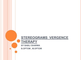 Stereograms vergence therapy | PPTX