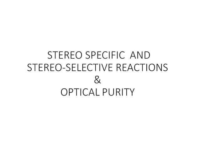 Stereo selective and specific reactions optical purity | PDF ...
