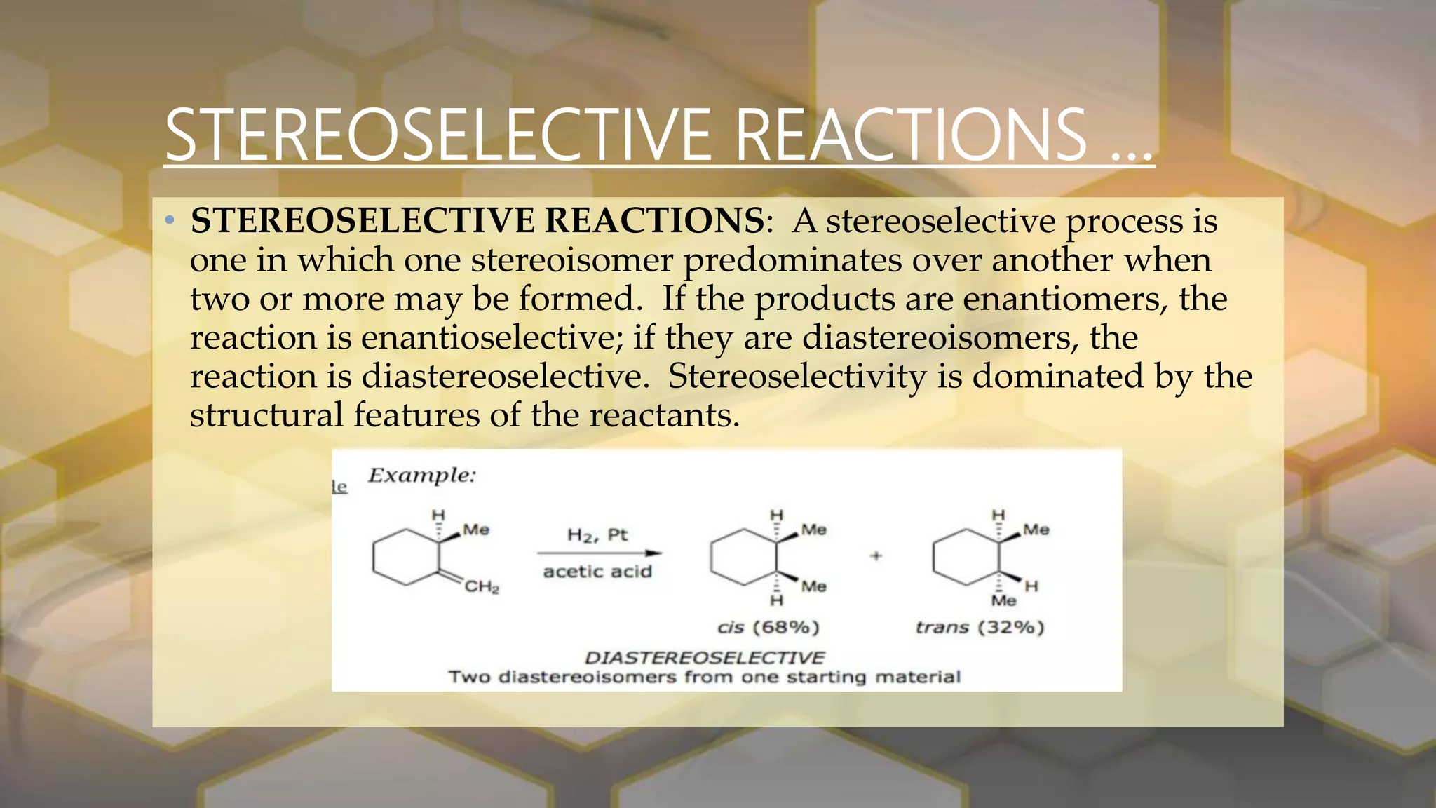 Stereoselective and stereospecific reactions | PPTX