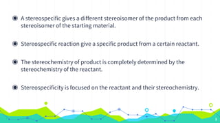 stereospecificity and STEREOSELECTIVE.pptx