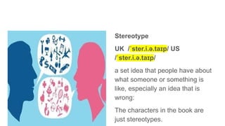 Stereotypes. What is it? Why people believe that stereotypes can ...
