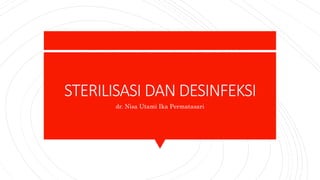 STERILISASI DAN DESINFEKSI kuliah kesehatan | PPTX