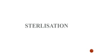 sterilisation, types of sterilization , approach for sterilization | PPT