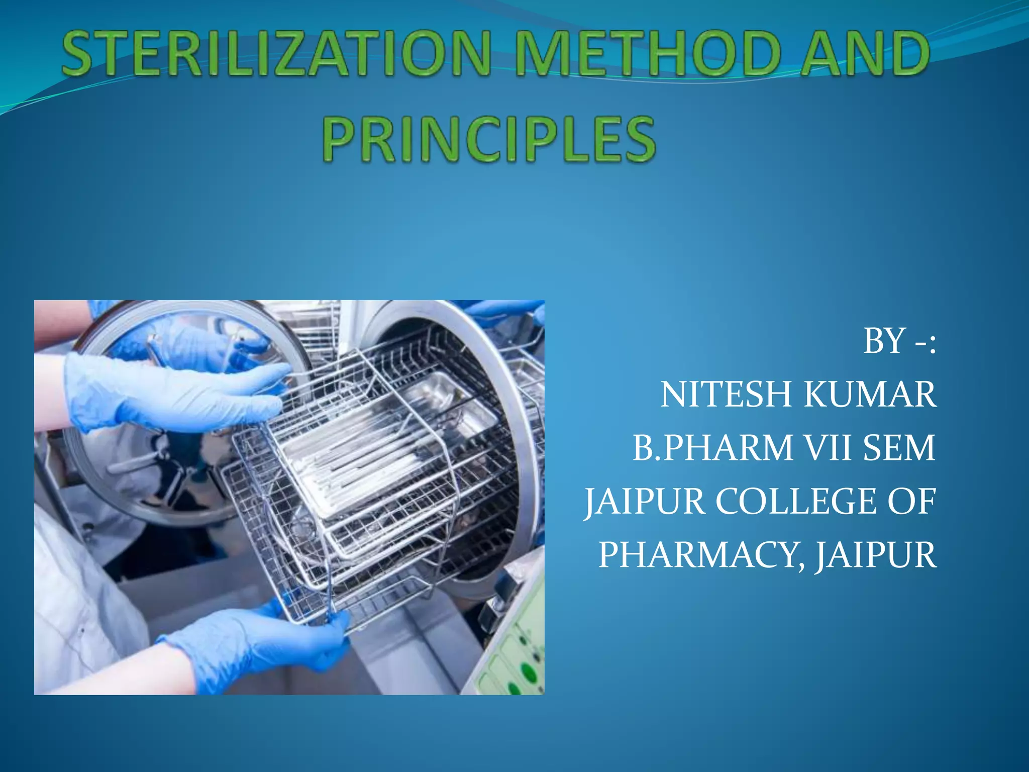 Sterilization methods and principles | PPTX
