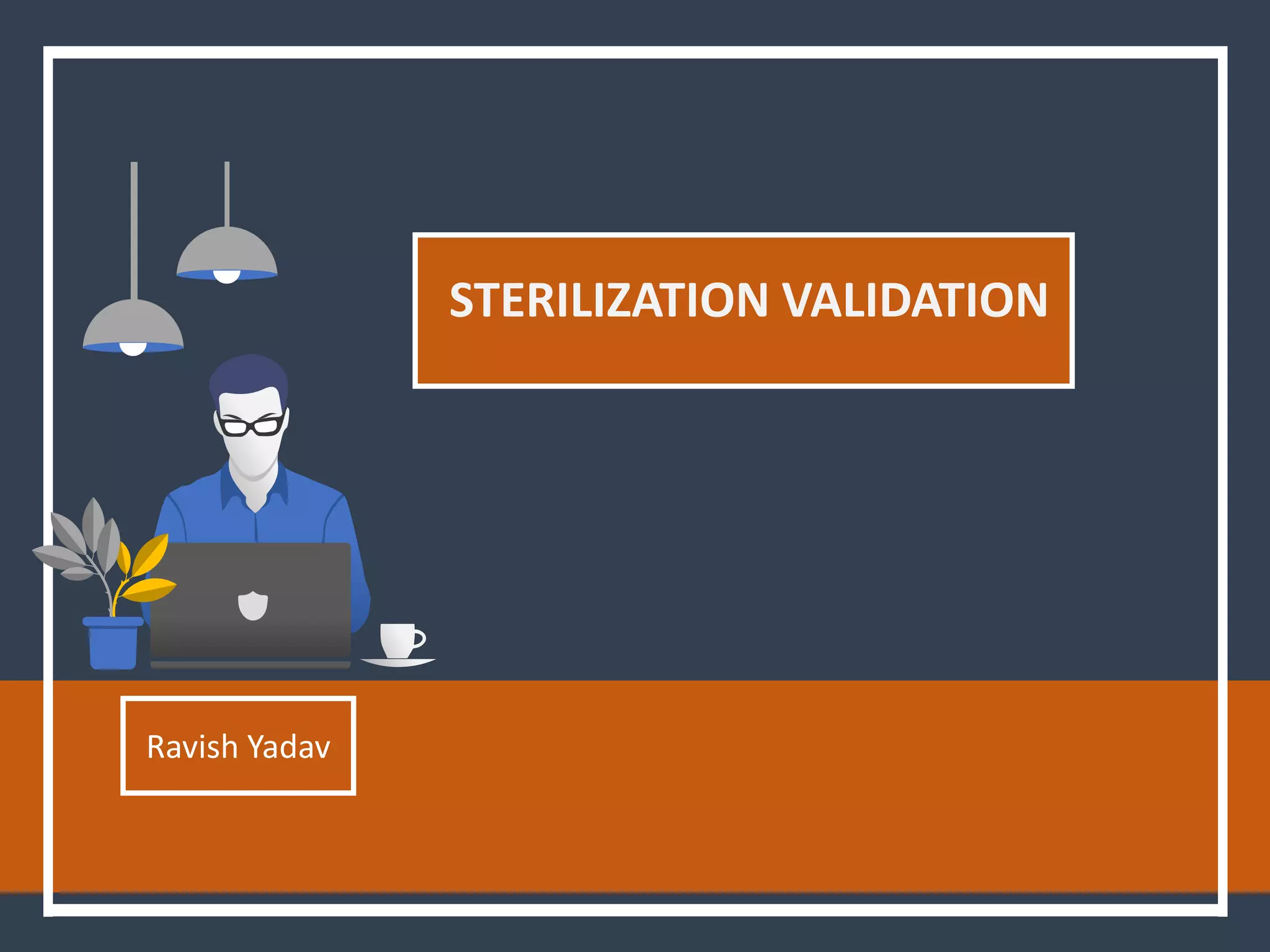 Sterilization validation | PPTX