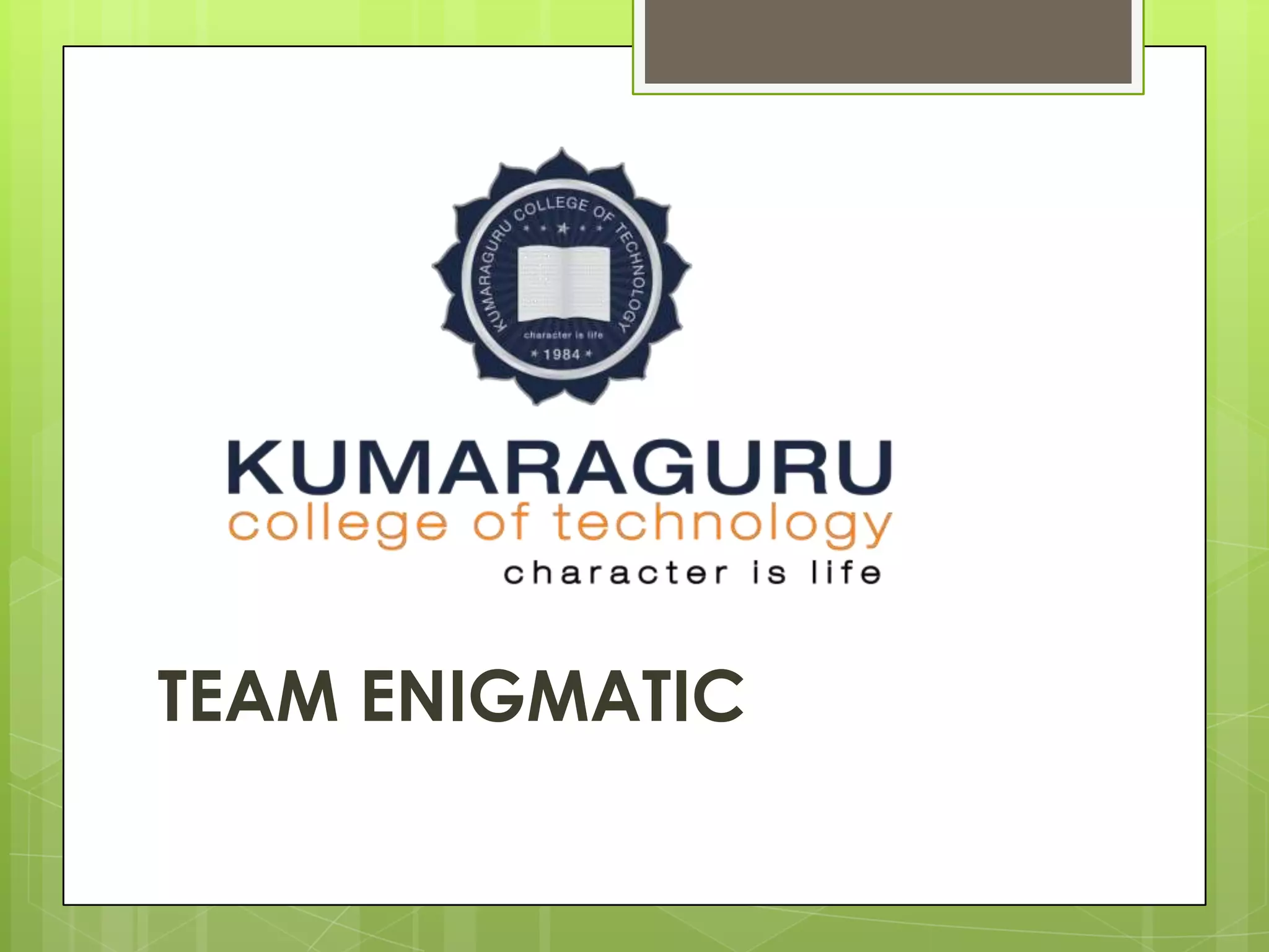 Kumaraguru College of Technology #Team Enigmatic- Sterling | PPTX ...