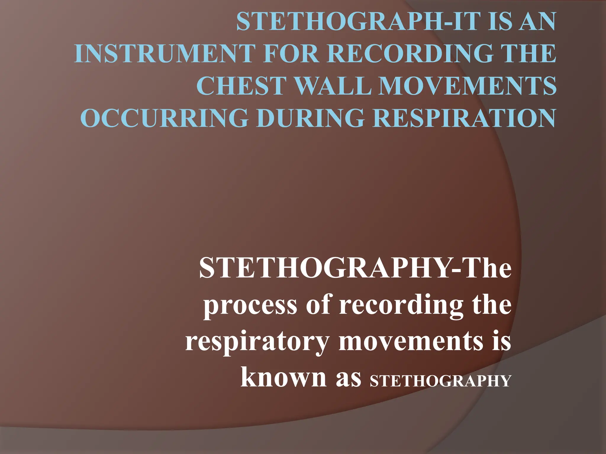 STETHOGRAPHY.CLINICAL PRACTICAL DEMONSTRATION | PPTX