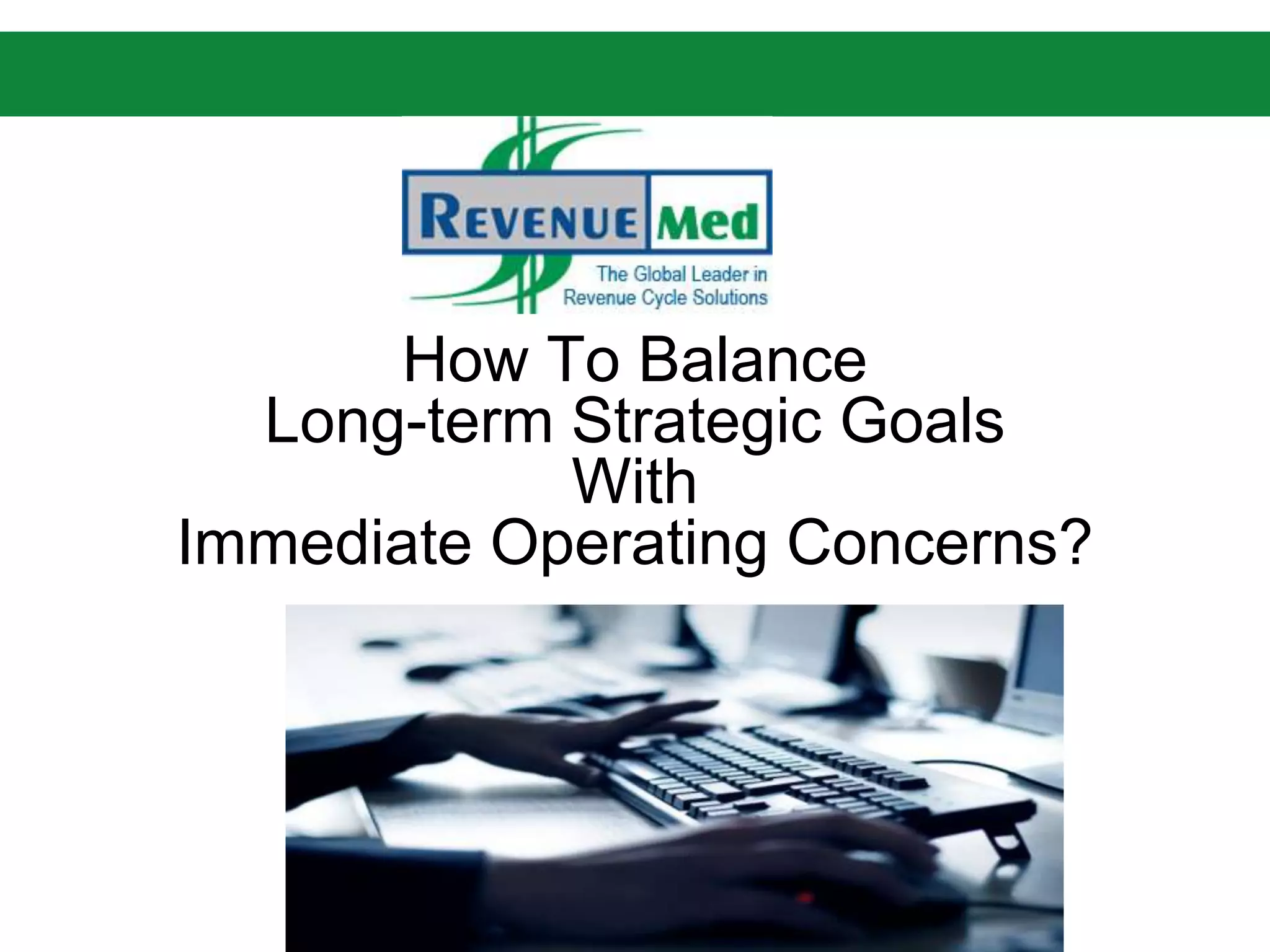 How To Balance Long-term Strategic Goals With Immediate Operating ...