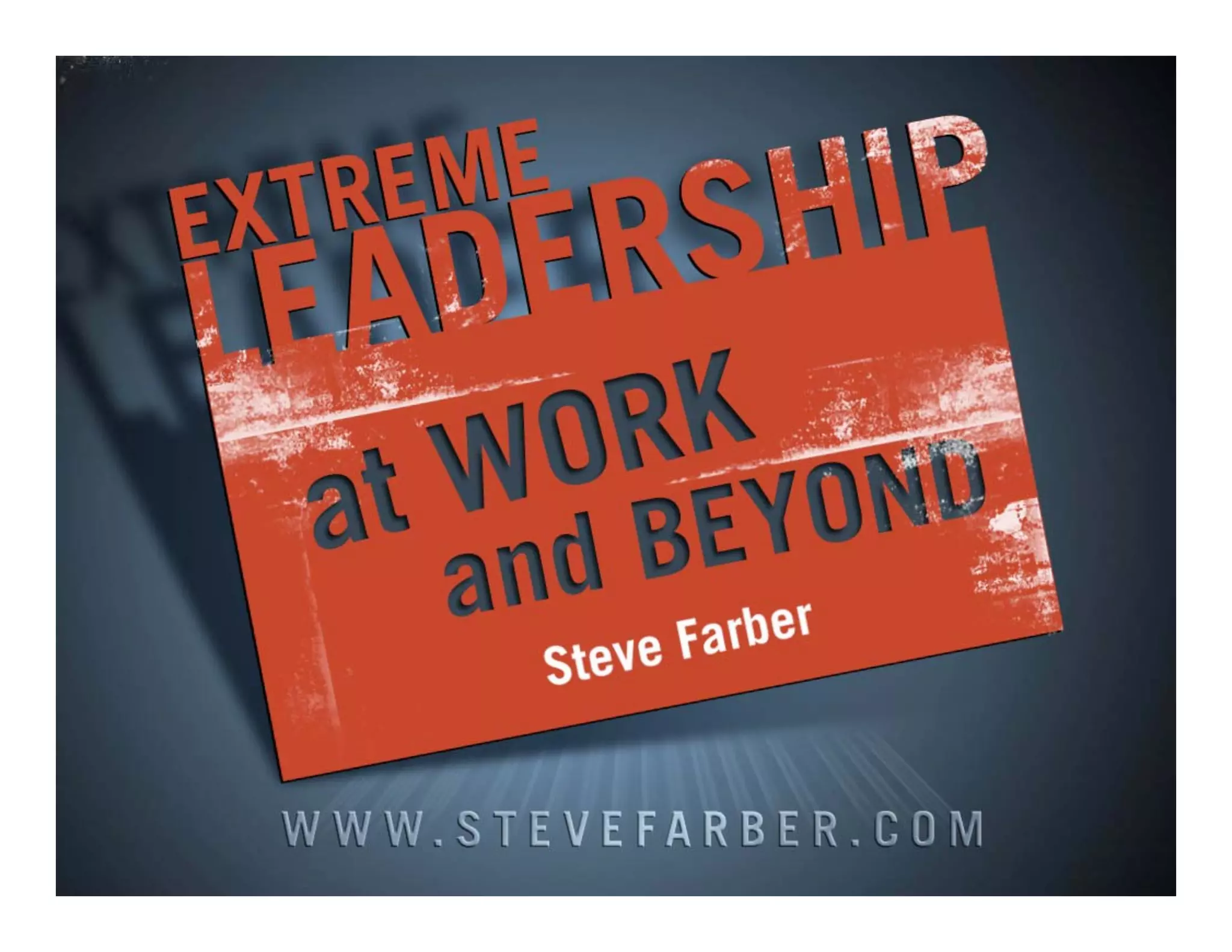 Steve Farber's The Radical Leap: Extreme Leadership at Work and Beyond | PPT