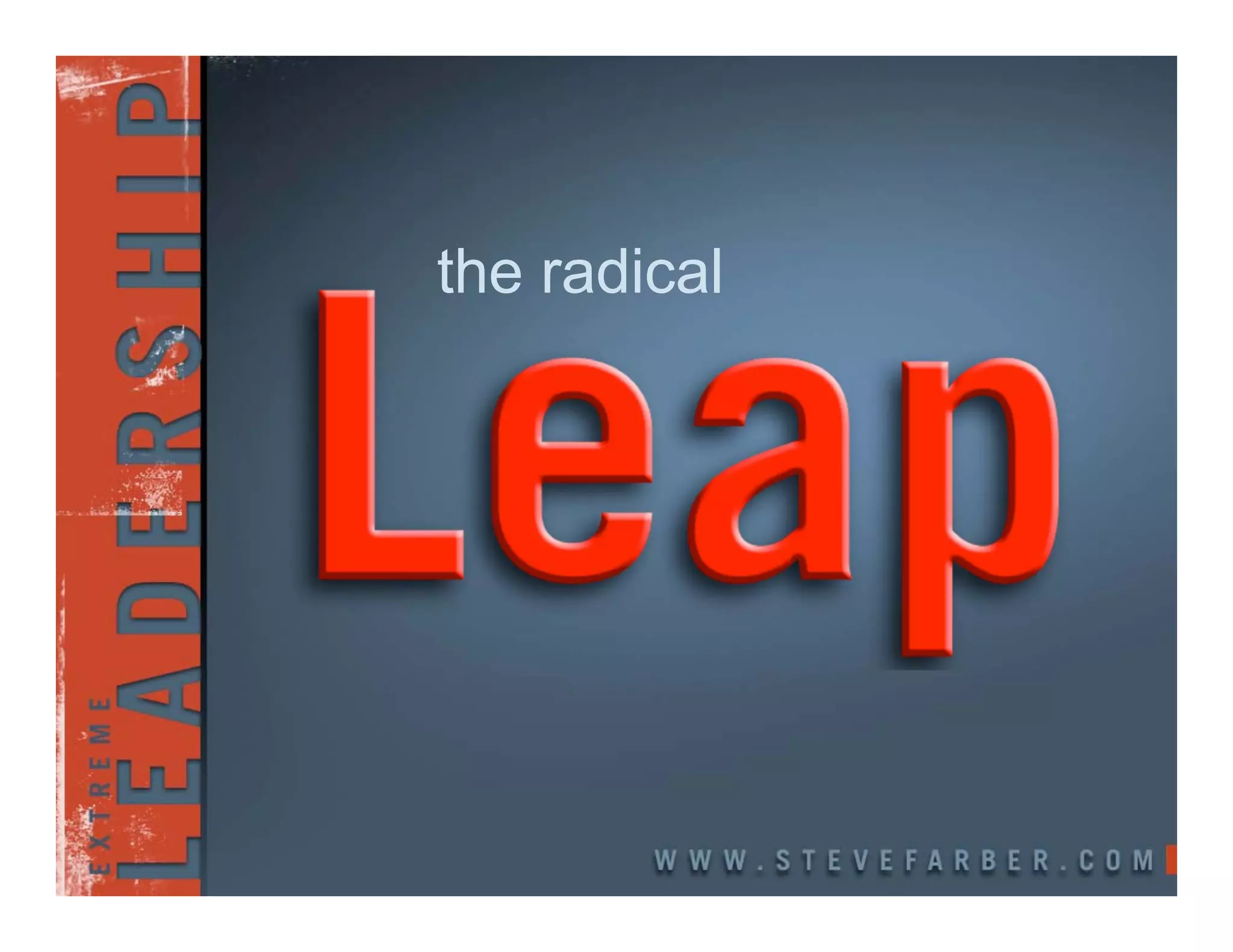 Steve Farber's The Radical Leap: Extreme Leadership at Work and Beyond | PPT