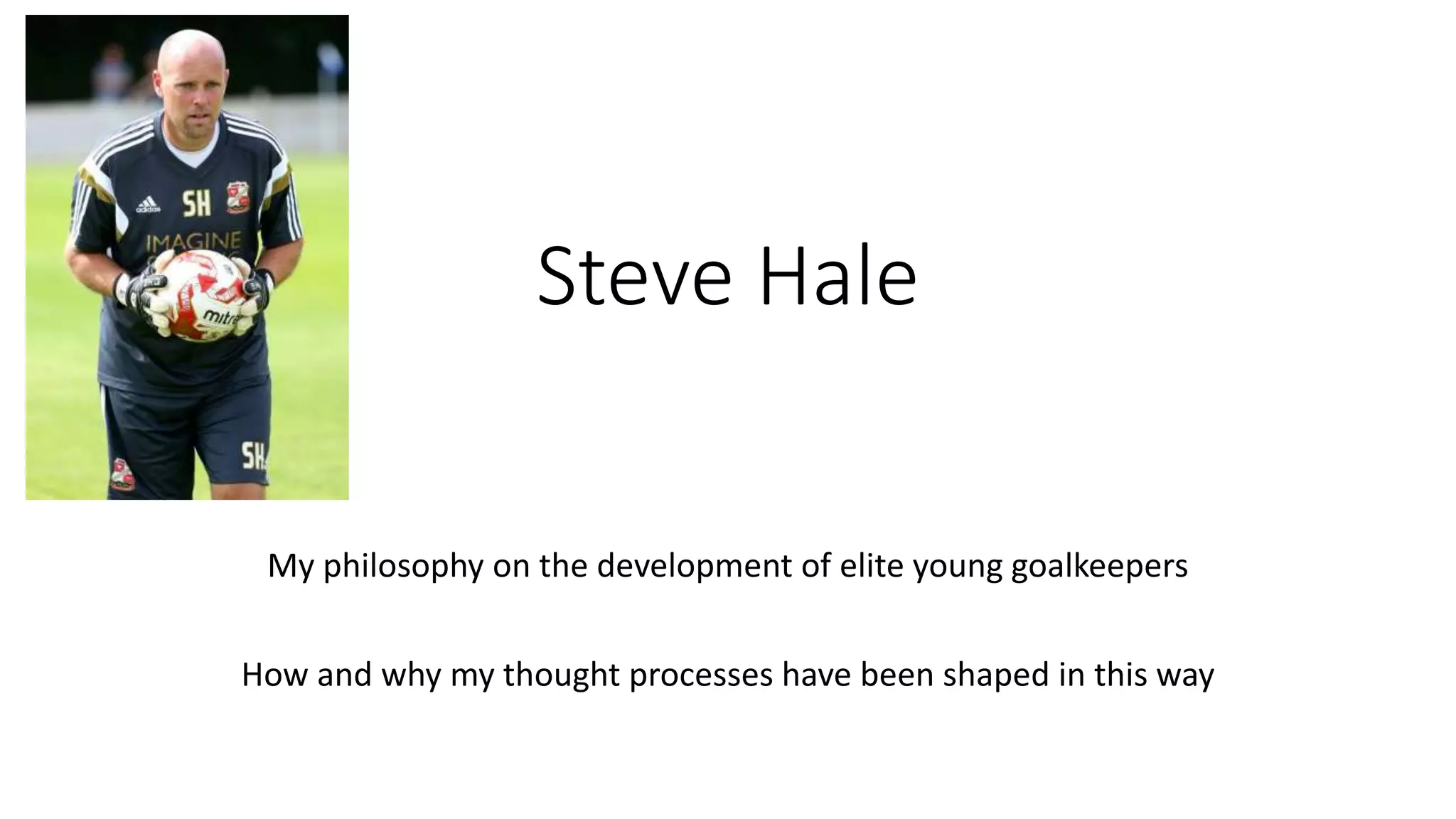 Steve Hale - Developing elite young goalkeepers | PPT