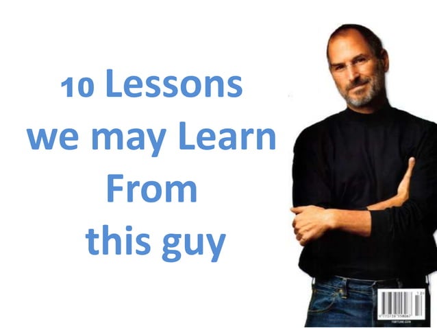 Steve jobs 10 lessons we may learn | PPTX