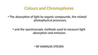 Colours and chromophores presentation ppt | PPTX