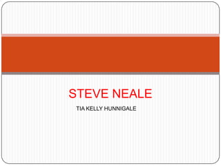 Steve neale tiakellyhunnigale | PPT