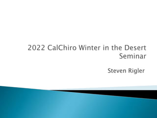 2022 CalChiro Winter in the Desert Seminar | PPT
