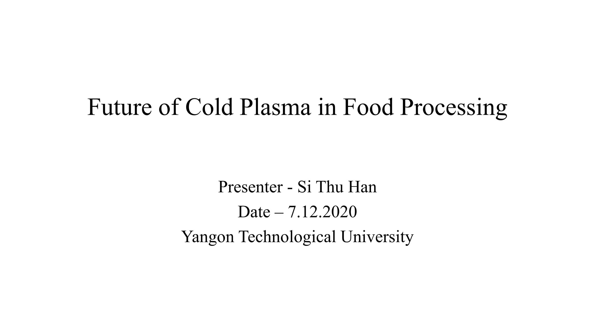 Future of Cold Plasma in Food Processing | PPTX