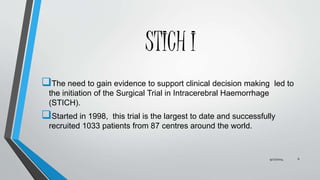 Stich ii trial for supratentorial intra cerebral bleed | PPTX