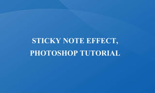 Sticky note effect, Photoshop Tutorial | PPTX