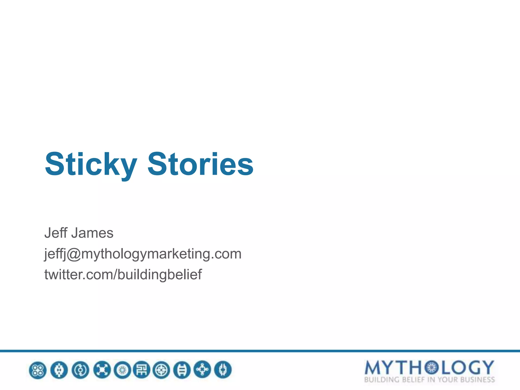 Sticky Stories Building memorable, shareable brand-building content | PPTX