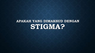 Stigma pada gangguan jiwa | PPTX