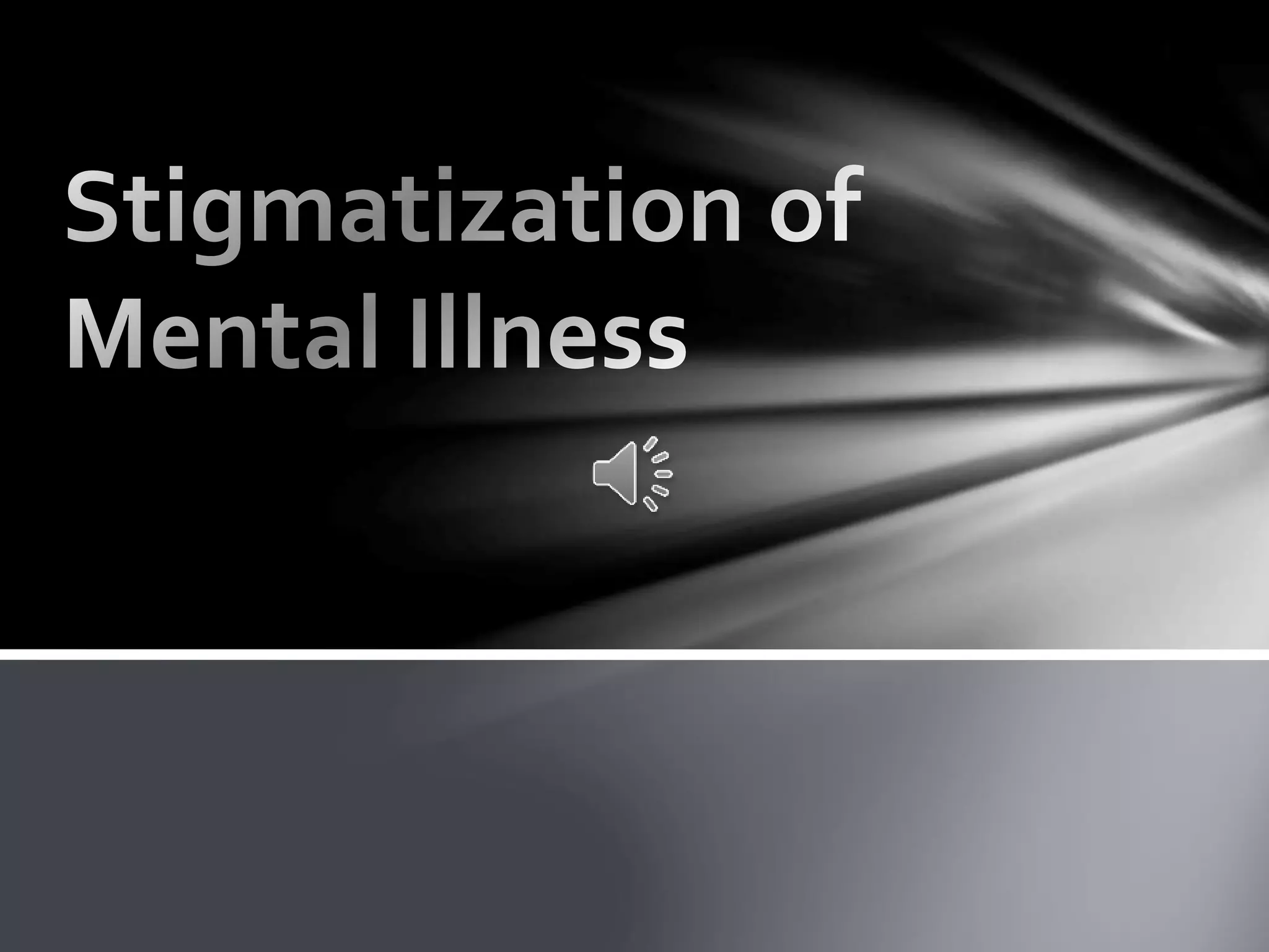 Stigmatization of Mental Illness | PPT