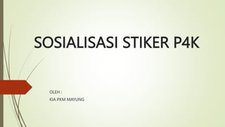 stiker p4k penyuluhan puskesmasssss.pptx